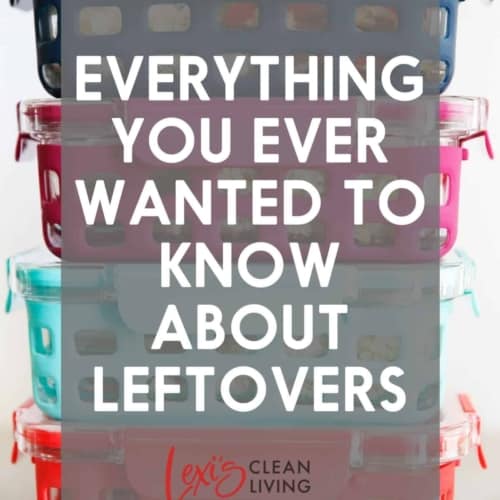 Everything You Need to Know About Leftovers - Lexi's Clean Kitchen